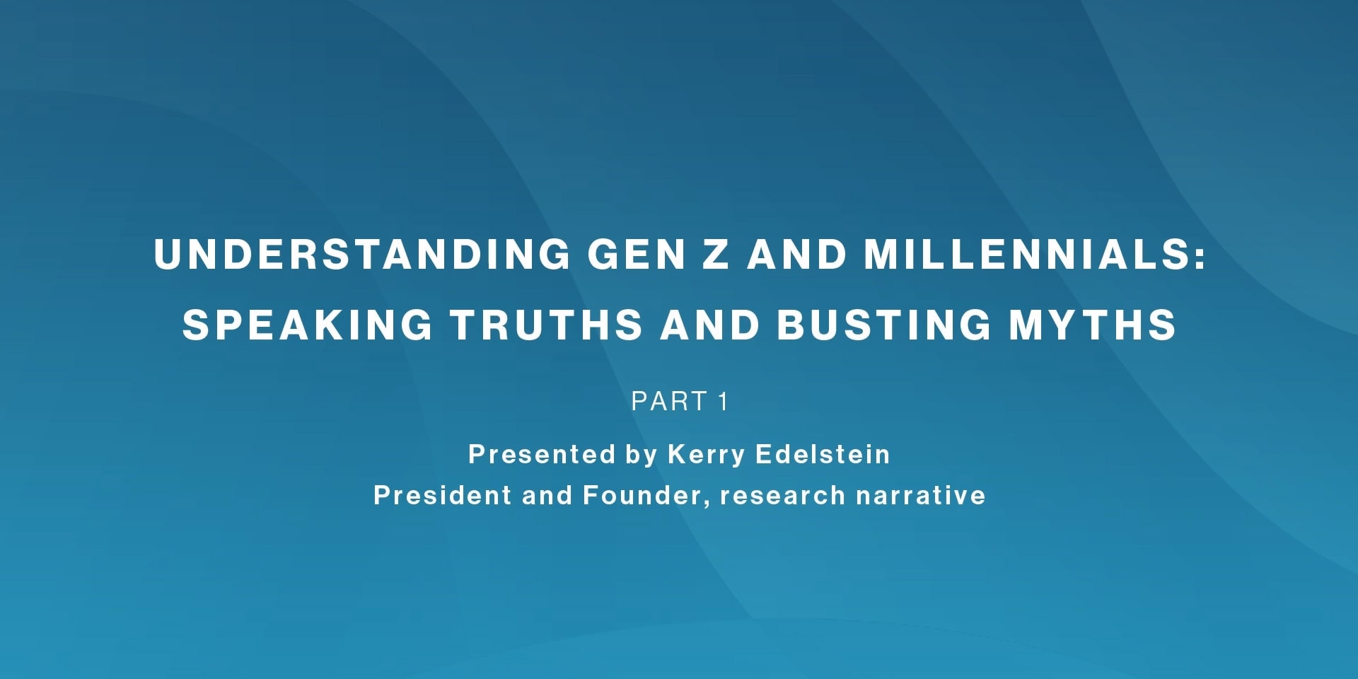 Understanding Gen Z and Millennials: Speaking Truths and Busting Myths ...